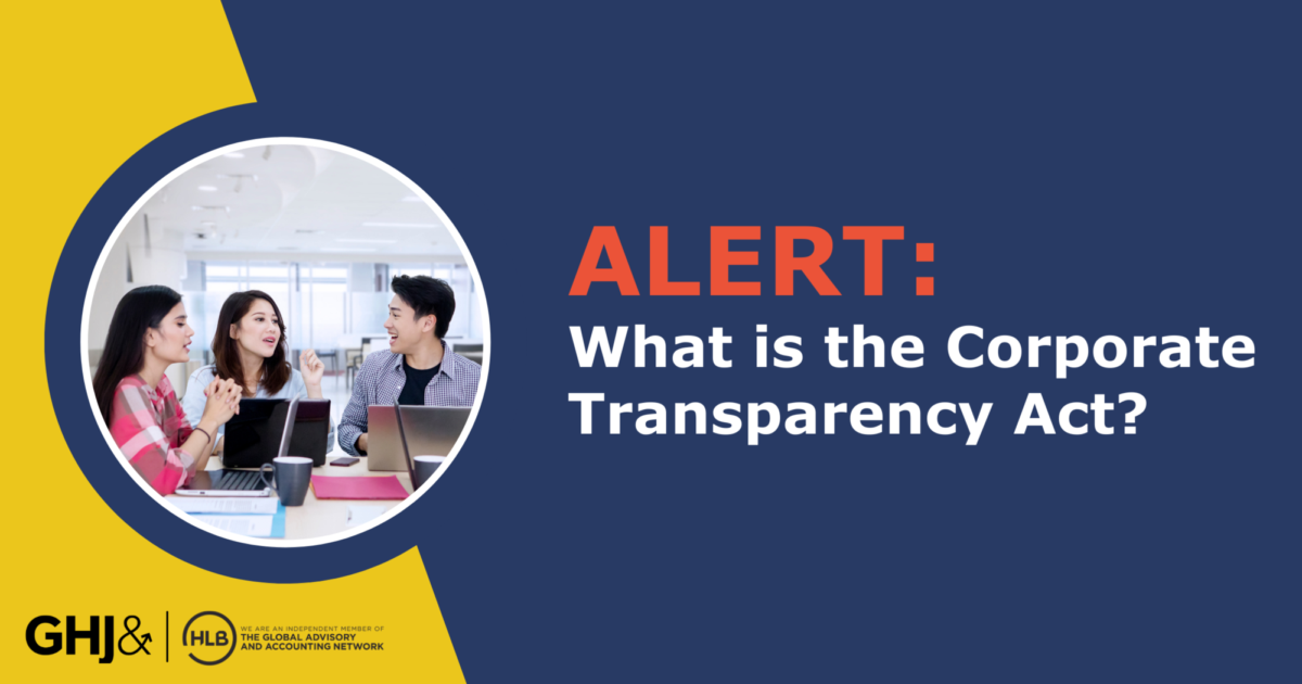 The Corporate Transparency Act and Beneficial Owner Reporting - GHJ