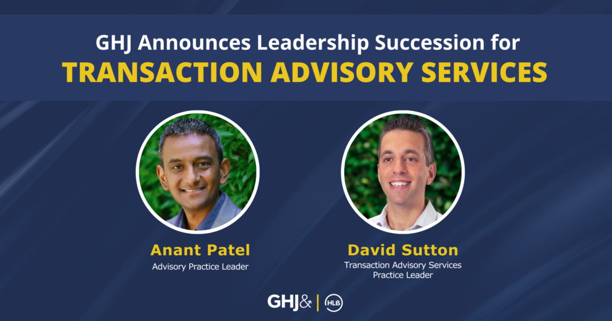 GHJ Announces Leadership Succession in Transaction Advisory Services ...