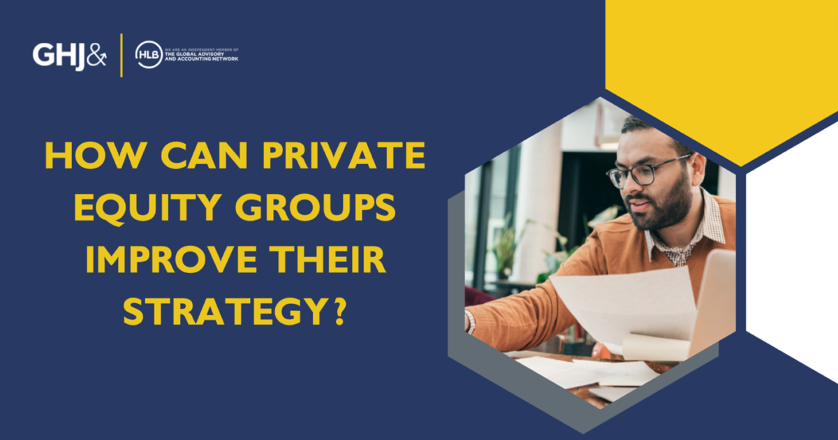Why Private Equity Groups Should Revisit Their Strategy - GHJ